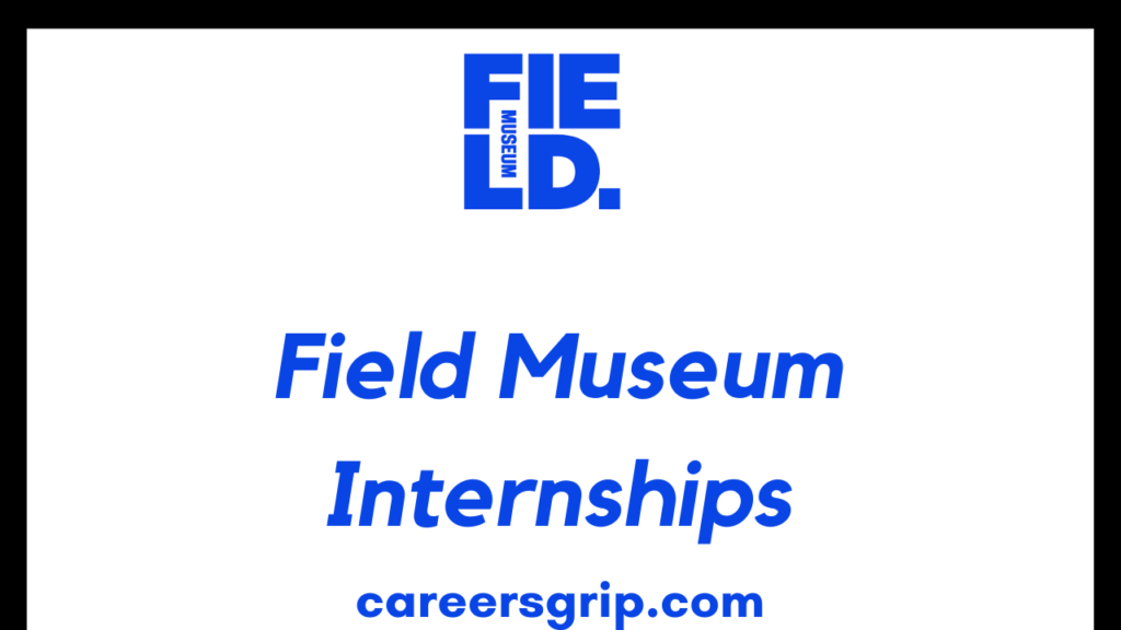Field Museum Internship 2025 Apply Now - Careers Grip