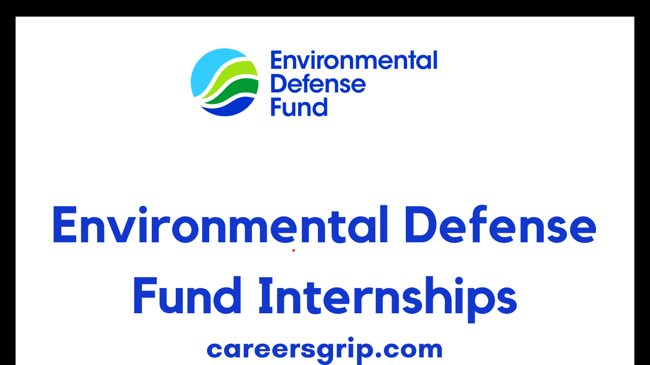 Environmental Defense Fund Internships 2025 - Careers Grip