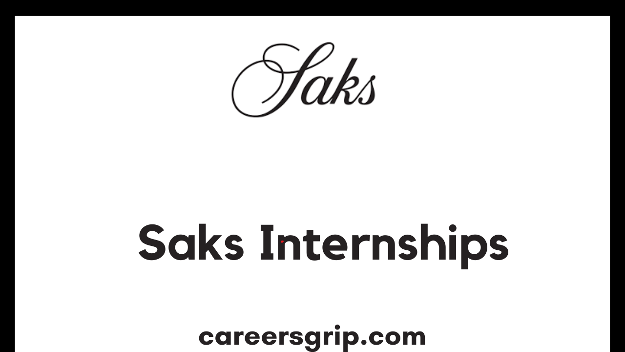 Saks Internship 2025 | Get Into The Program - Careers Grip